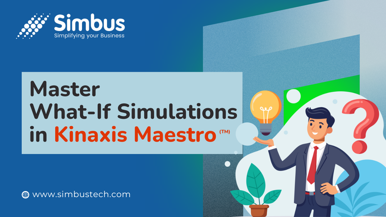 Master What If Simulations in Kinaxis Maestro in 2025